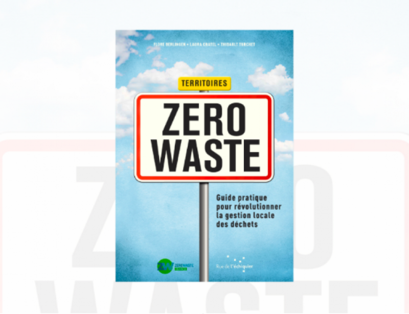 Zero Waste France publie un guide zéro déchet à l'attention des élus et ...